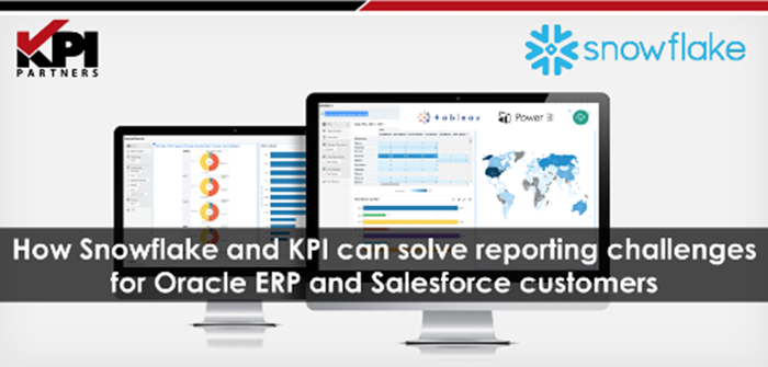 How Snowflake And Kpi Can Solve Reporting Challenges For Oracle Erp And Salesforce Customers